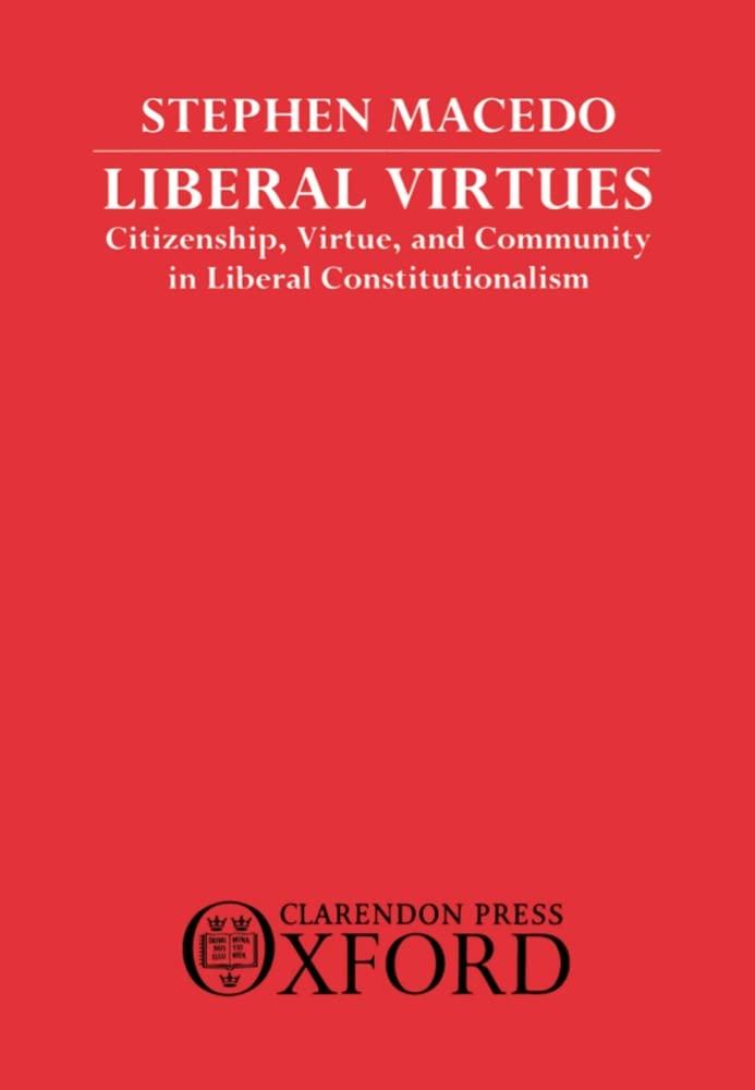 Liberal Virtues: Citizenship, Virtue, and Community in Liberal ...